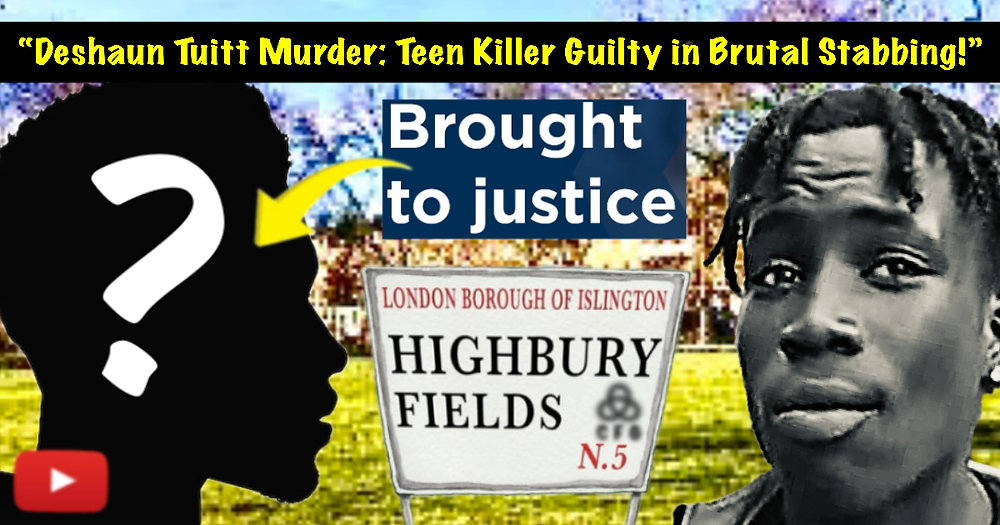 Deshaun James Tuitt Murder: Teen Killer Convicted After Highbury Fields ...