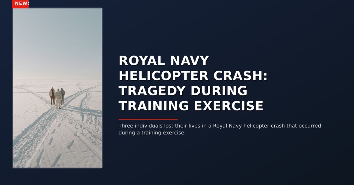 ROYAL NAVY HELICOPTER CRASH CLAIMS THREE LIVES | VPNews