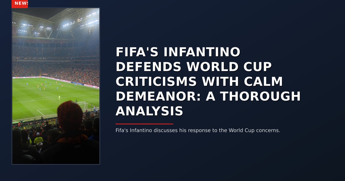 INFANTINO'S CALM WORLD CUP RESPONSE: A THOROUGH ANALYSIS | VPNews