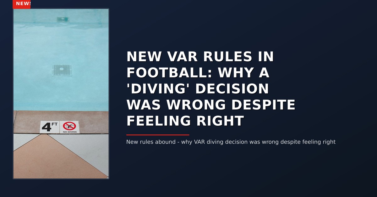 NEW VAR RULES AND DIVING DECISIONS IN FOOTBALL: A CONTROVERS | VPNews